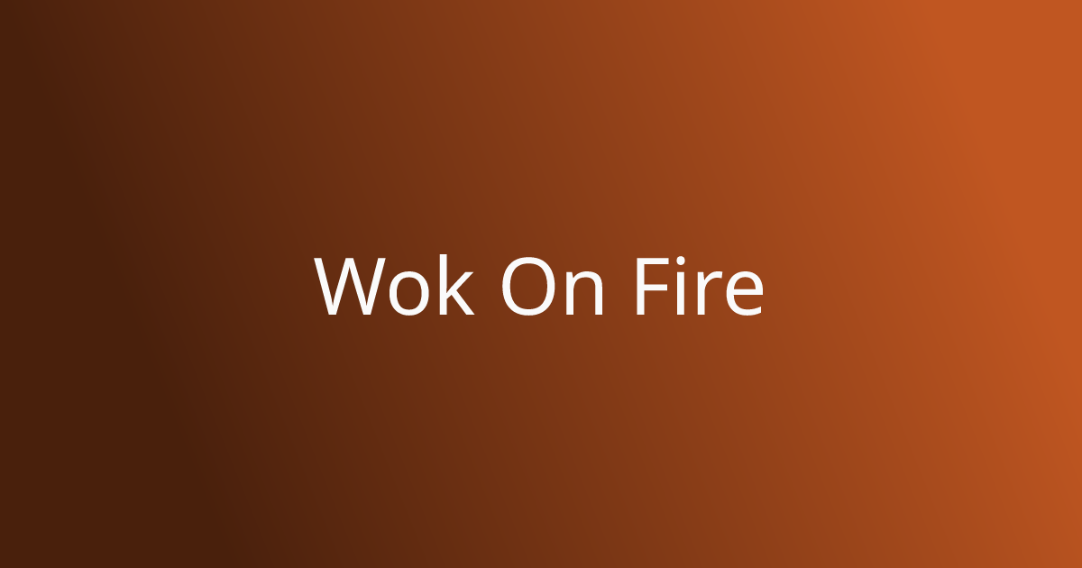 Order Authentic Chinese Online | Wok On Fire - Pickup or Delivery Available